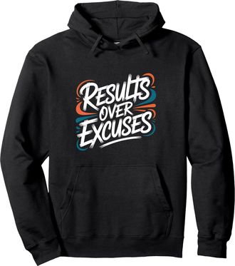 Generic Results Over Excuses - Motivierendes inspirierendes Zitat Pullover Hoodie