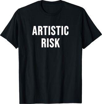 Creative K&uuml;nstlerisches Risiko T-Shirt