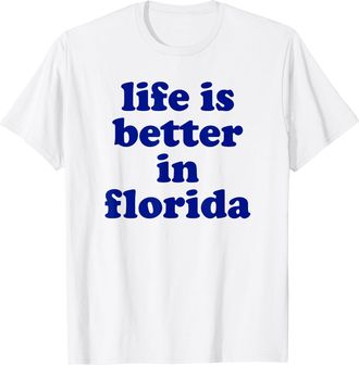 BDAZ In Florida ist das Leben f&uuml;r M&auml;nner und Frauen Besser - Blauer Schriftzug T-Shirt