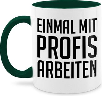 Shirtracer Tasse Tassen 325ml - Statement - Einmal mit Profis arbeiten Plakativ schwarz - 325 ml - Dunkelgr&uuml;n - arbeit kaffetassen spr&uuml;che statements kaffeetasse