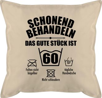 Shirtracer Kissen 50x50-60. Geburtstag - Schonend behandeln das Gute Stück ist sechzig - 50 x 50 cm - Beige Natur - überraschung zum 60er 60 60zigster gefüllt sp