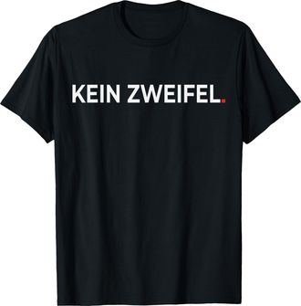 Neutral KEIN Zweifel. - Selbstvertrauen als Statement T-Shirt
