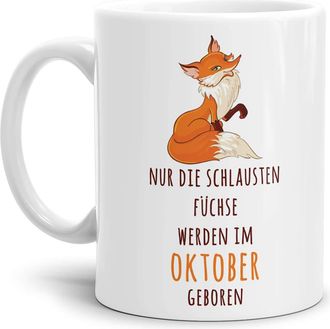 Tassendruck Fuchs-TasseDie schlausten F&uuml;chse Werden im Oktober Geboren/Geburtstag/Fun/Lustig/Spruch/Geburtstags-Geschenk/Weiss