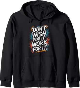 Generic Dont Wish for It, Work for It - Motivational Inspiring Kapuzenjacke