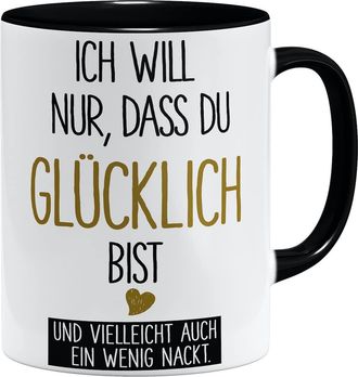 OM3 Liebes Tasse mit Spruch - ich Will nur DASS du glücklich bist - Keramik Becher - 11oz 325ml - Beidseitig Bedruckt - Schwarz