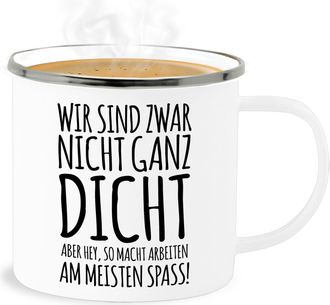 Shirtracer Emaille Becher Blechbecher - Statement - Nicht ganz dicht I Geschenk Arbeits-Kollegen I Kollegin - 300 ml - Weiß Silber - statements kollege tasse fro