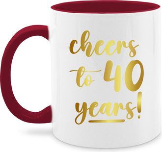 Shirtracer Tasse Tassen 325ml - Cheers to 40 years I 40. Geburtstag Geschenk 40 J&auml;hrige Frauen I M&auml;nner Geschenke 40er I Vierzigster I 40iger I 40ter - 325 ml - 
