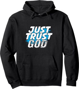 Faith Vertraue einfach Gott Pullover Hoodie