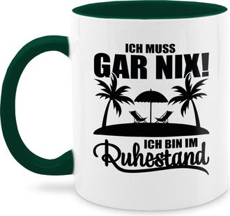 Shirtracer Tasse Tassen 325ml - Rentner - Ich muss gar nix Ich bin im Ruhestand I Geschenk Rente - 325 ml - Dunkelgrün - zur rentnertasse retirement pension kaff