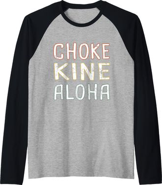 Hawaiian Dreams Choke Kine (hawaiianisch), Pidgin, Hawaii, Kreolisch, Englisch, Aloha Local Raglan