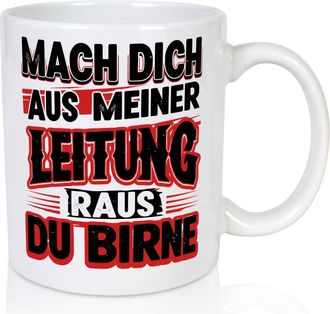 Generic Mach dich auf meiner Leitung raus du Birne - Tasse Weiss - Kaffeetasse/Geschenk/Familie