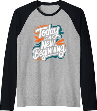 Generic Today is a New Beginning - Motivierendes inspirierendes Zitat Raglan