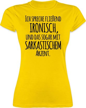 Shirtracer Shirt Damen - Spr&uuml;che Statement mit Spruch - Ich spreche flie&szlig;end Ironisch - L - Gelb - freche Tshirt spruchshirts sprueche Ironie t-Shirts frechen sp