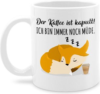 Shirtracer Tasse Tassen 325ml - Statement Spr&uuml;che - Der Kaffee ist kaputt Ich bin immer noch m&uuml;de - Fuchs - 325 ml - Wei&szlig; - spruchtasse sarkasmus kaputt, haferl 