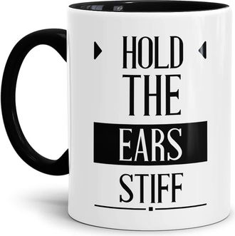 Tassendruck Tasse mit SpruchHold The Ears Stiff - Denglish/Denglisch/Geschenk-Idee/Lustig/Witzig/Spaß/Fun/Lehrer/Innen & Henkel Schwarz