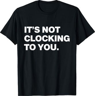 Swag Its Not Clocking to You Y2k Aesthetic Trendy Swag T-Shirt