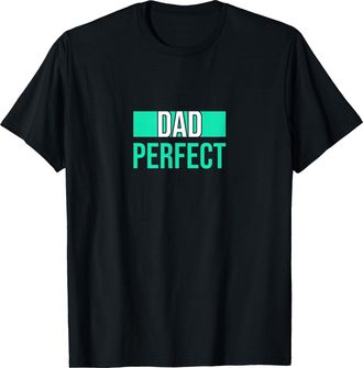 Fire Fit Designs Perfect Dad Shirt Perfect Dude Merchandise Vatertag Dude T-Shirt