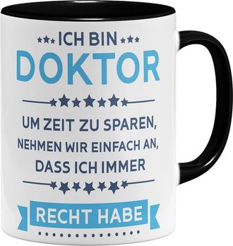 OM3 Ich bin Doktor Habe Recht - lustige Tasse mit Spruch Statement - Keramik Becher - 11oz 325ml - Beidseitig Bedruckt - Schwarz