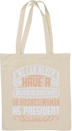 Generic We can never have a businessman or businesswoman as president Sac fourre-tout en coton naturel Blanc