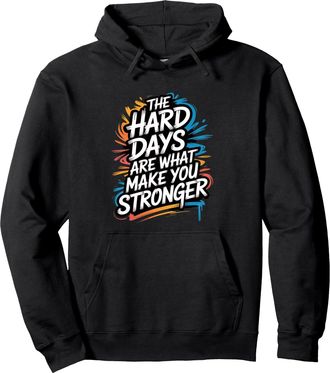 Generic Hard Days Make You Stronger - Motivierendes Zitat Positiv Pullover Hoodie
