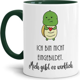 Tassendruck Schildi-Tasse mit Spruch Ich bin nicht eingebildet, mich gibt es wirklich/Liebe/Paar/Kaffeetasse/Schildkröte/Lustig/Innen & Henkel Dunkelgrün