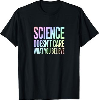 Mapanoli Design Science Doesnt Care What You Believe Bold Statement T-Shirt
