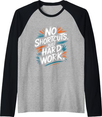 Generic No Shortcuts, Just Hard Work - Motivierendes inspirierendes Zitat Raglan