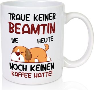 Generic Traue keiner Beamtin | Verbeamtung | öffentlicher Dienst - Tasse Weiss - Kaffeetasse/Geschenk/Familie