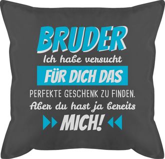 Shirtracer Kissen 50x50 - Bruder Ich Habe versucht für Dich das Geschenk zu Finden - 50 x 50 cm - Grau - Gifts for Brother Geschwister Geschenke brüder Bruder, m