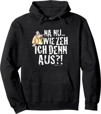 Werner Meister R&ouml;hrich - Na nu... Wie seh ich denn aus?! Pullover Hoodie