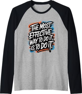 Generic Der effektivste Weg, es zu tun, ist es zu tun - Motivation Raglan