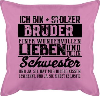 Shirtracer Kissen 50x50 - Ich Bin stolzer Bruder Einer tollen und wundervollen Schwester - 50 x 50 cm - Pink - Geschenke für Geschenk für brüder Brother von mit 