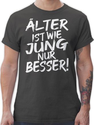 Shirtracer T-Shirt Herren - Spr&uuml;che Statement - &Auml;lter ist wie jung nur Besser I Geschenk Geburtstagskind - 3XL - Dunkelgrau - Tshirt &uuml;ber das Alter Oberteil mit 