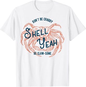 Trendy Apparel Dont Be Crabby Shell Yeah Be Claw-Some T-Shirt