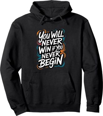 Generic Sie Werden nie gewinnen, wenn Sie nie anfangen Pullover Hoodie