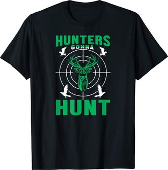 Hunt ers Gonna Hunt T-Shirt