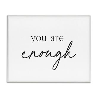 Stupell Industries You Are Enough Sentiment, gerahmt, Giclée-Kunst, Design von Lettered and Lined, 40,6 x 50,8 cm, Weiß