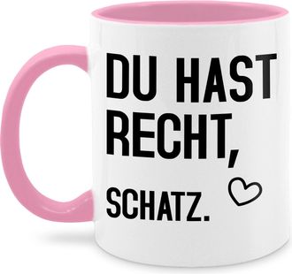 Shirtracer Tasse Tassen 325ml - Statement Spr&uuml;che - Du hast recht Schatz - 325 ml - Rosa - spruchtasse sarkasmus f&uuml;r mein kaffeetasse spruchtassen spruch teetass
