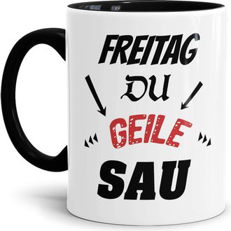 Tassendruck Wochentag-Tasse mit Spruch Freitag du Geile Sau - Geschenkidee/B&uuml;ro/Arbeit/Lustig/Chef/Mitarbeiter Innen & Henkel Schwarz