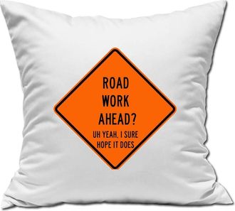 Generic Road Work Ahead I Hope It Does Weißes Kissen 40x40cm