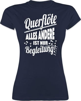 Shirtracer Shirt Damen - Musik Instrument Zubeh&ouml;r - Querfl&ouml;te Alles andere ist nur Begleitung! - XXL - Navy Blau - Geschenke f&uuml;r Musiker t-Shirt Instrumente fl&ouml;t