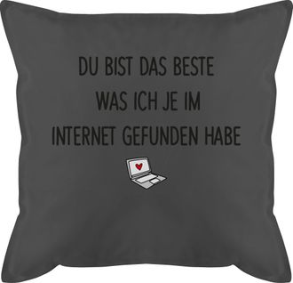 Shirtracer Kissen 50x50 - Du bist das Beste was ich je im Internet gefunden Habe I Valentinstagsgeschenk P&auml;rchen Geschenk Paar Geschenke Liebe - 50 x 50 cm - Gra