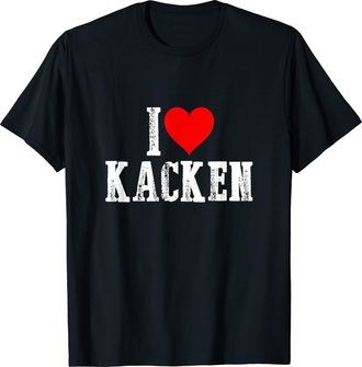 I Love... I love kacken fun T-Shirt