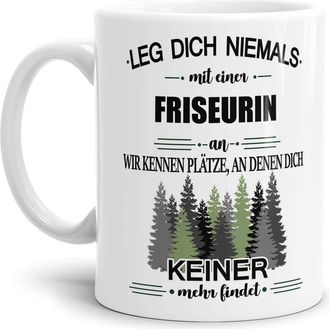 Tassendruck Berufe-Tasse Leg Dich Niemals mit Einer Friseurin an - Geschenk-Idee/Büro/Job/Arbeit/Witzig/Lustig/Weiss