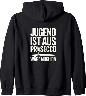 Mapanoli Design Jugend Ist Aus Aber Prosecco W&auml;re Noch Da Kapuzenjacke