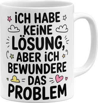 OM3 Kaffee-Tasse mit Spruch - Ich habe keine Lösung, aber ich bewundere das Problem - Keramik Becher - 325ml - Beidseitig Bedruckt - Weiss