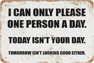 Generic Blechschild mit Aufschrift I Can Only Please One Person A Day zum Aufhängen, Eisenmalerei, Retro, Zuhause, Küche, Garten, Garage, Wanddekoration, 20,3