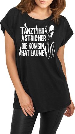 Spass Kostet Damen Girls T-Shirt Tanzt Ihr Stricher die K&ouml;nigin hat Laune lustige spr&uuml;che krass