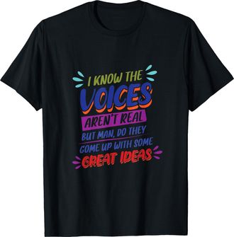 LOL Ich weiß, DASS die Stimmen Nicht echt sind T-Shirt