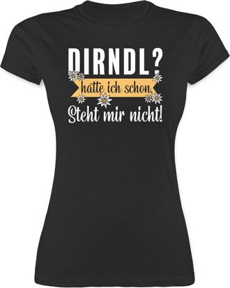 Shirtracer Shirt Damen - Kompatibel mit Oktoberfest - Dirndl - Hatte ich Schon Steht Mir Nicht - XXL - Schwarz - spr&uuml;che Tshirt Trachten trachtenshirt bayrische 